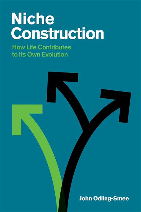 Niche Construction How Life Contributes To Its Own Evolution Odling Smee John 9780262548168