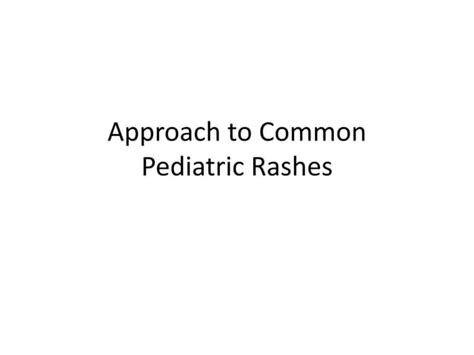 Approach To Common Pediatric Rashes Pptx