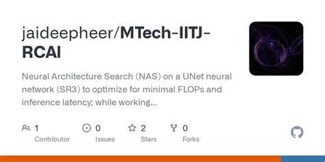 GitHub Jaideepheer MTech IITJ RCAI Neural Architecture Search NAS On A UNet Neural Network