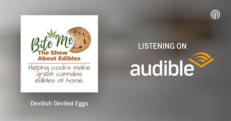 Devilish Deviled Eggs Bite Me The Show About Edibles Podcasts On Audible