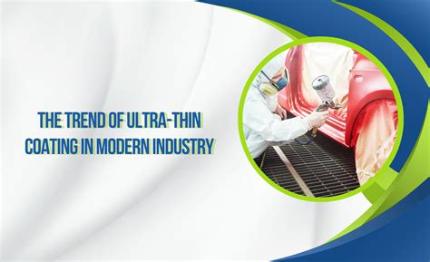Ultra Thin Coating Trends In Modern Industry Vichem