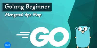 Golang Pemula Mengenal Tipe Map Trakteer Id