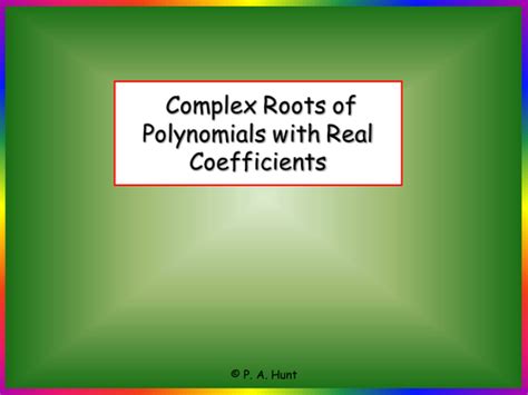Complex Roots Of Polynomials With Real Coefficients Teaching Resources