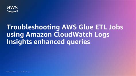 Troubleshooting Aws Glue Etl Jobs Using Amazon Cloudwatch Logs Insights