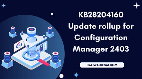 Sccm 2403 Kb28204160 Hotfix Update Rollup Prajwal Desai