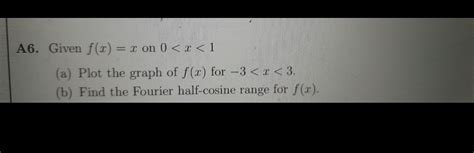 Solved A6 ﻿given F X X ﻿on F X F X 3 B ﻿find The