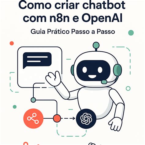 Como Criar Chatbot Com N8n E Openai Guia Prático