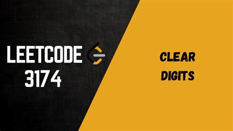 Leetcode 3174 Clear Digits Easy Explanation And Python Code Youtube