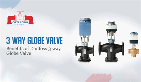 Features And Benefits Of Danfoss 3 Way Globe Valve