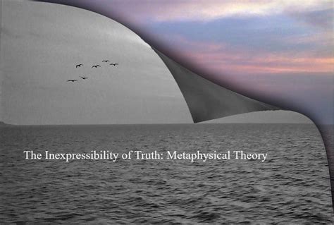 The Inexpressibility Of Truth Metaphysical Theory By Wholenous Medium