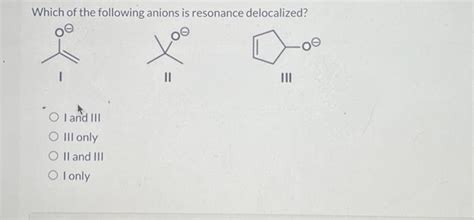 Solved Which Of The Following Anions Is Resonance Chegg