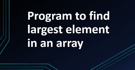 Program To Find Largest Element In An Array Programming Funcodepro