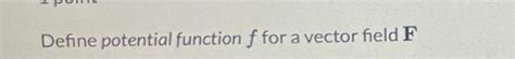 Solved Define Potential Function F For A Vector Field F