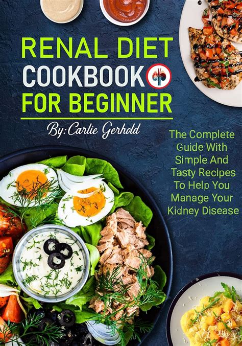 Renal Diet Cookbook For Beginners The Complete Guide With