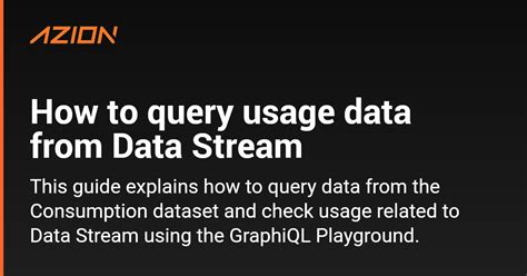 How To Query Usage Data From Data Stream Azion Documentation