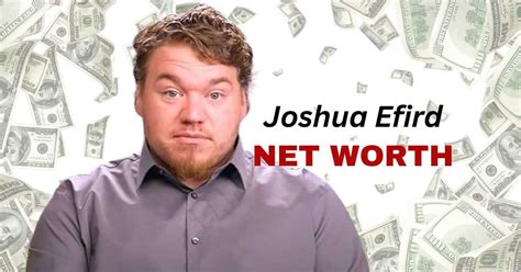 What Is Joshua Efirds Net Worth Arka Singha Posted On The Topic