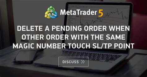 Delete A Pending Order When Other Order With The Same Magic Number Touch Sltp Point Mt4
