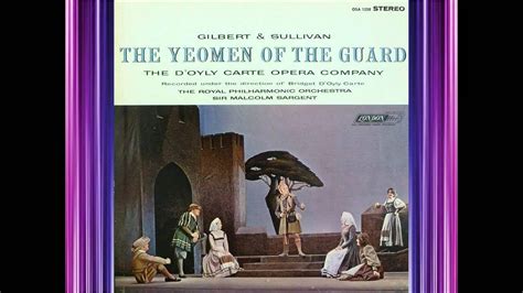 Yeomen Of The Guard Act 1 Doyly Carte Gilbert And Sullivan Youtube