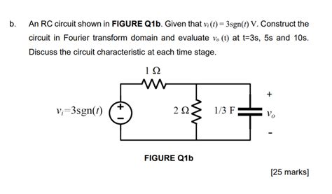 Solved B An Rc Circuit Shown In Figure Q1b Given That
