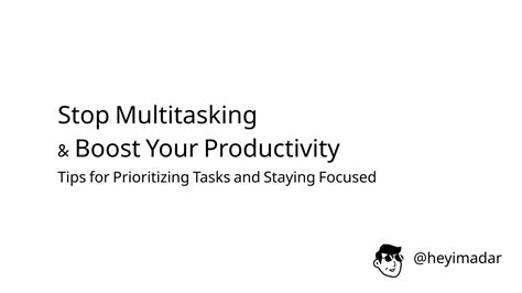 Stop Multitasking And Boost Your Productivity Tips For Prioritizing Tasks And Staying Focused