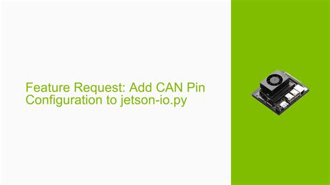 Feature Request Add Can Pin Configuration To Jetson Iopy Help Docs For Errorsissues On