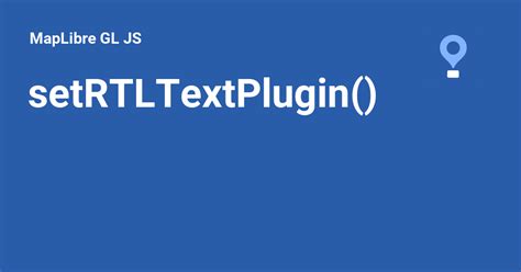 SetRTLTextPlugin MapLibre GL JS
