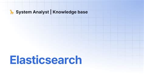 Elasticsearch System Analyst Knowledge Base