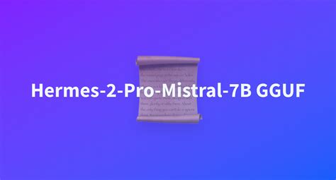 Hermes 2 Pro Mistral 7b Gguf A Hugging Face Space By Taf2023