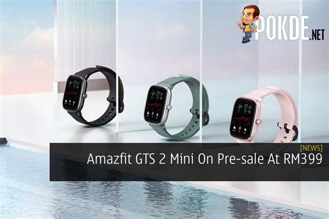 Amazfit GTS Mini On Pre Sale At RM Pokde Net