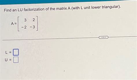 Solved Find An LU Factorization Of The Matrix A With L Chegg