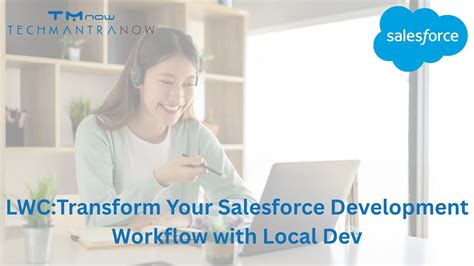 Lwctransform Your Salesforce Development Workflow With Local Dev