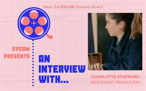 An Interview With Charlotte Stafford Assistant Producer Evcom