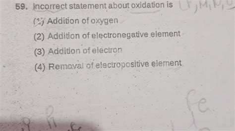 59 Incorrect Statement About Oxidation Is 1 Addition Of Oxygen 2 Addition Of Electronegative