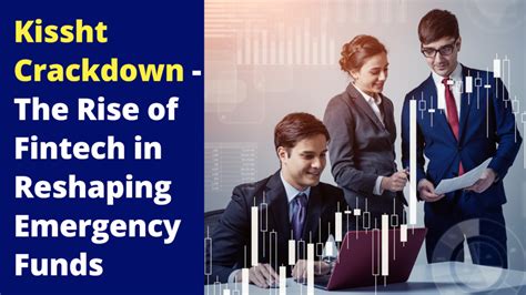 Kissht Crackdown The Rise Of Fintech In Reshaping Emergency Funds