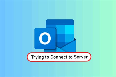 Fix Outlook Trying To Connect To Server On Windows Techcult