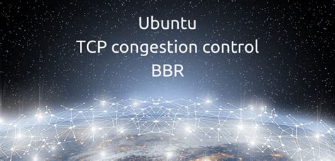 Включение Tcp Bbr ускоряем сеть в Ubuntu Linux Блог злобного админа