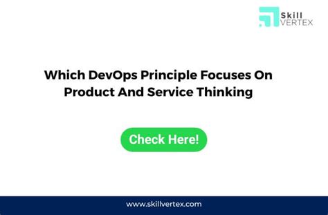 Which Devops Principle Focuses On Product And Service Thinking