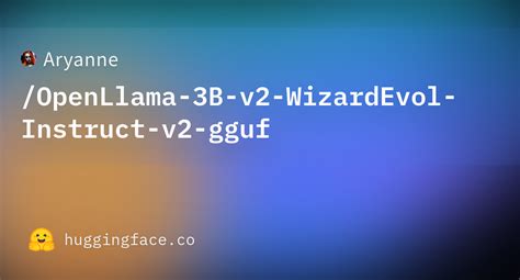 aryanne openllama 3b v2 wizardevol instruct v2 gguf · hugging face