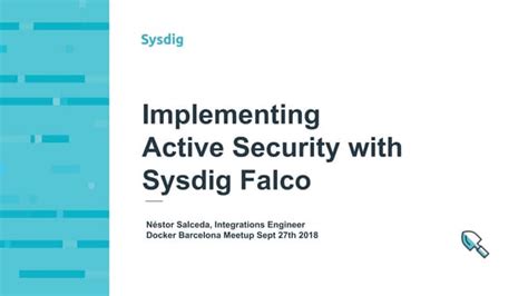 Implementing Active Security With Sysdig Falco Docker Meetup