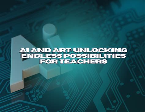 Ai And Art Unlocking Endless Possibilities For Teachers Vivarch Enrichment Group