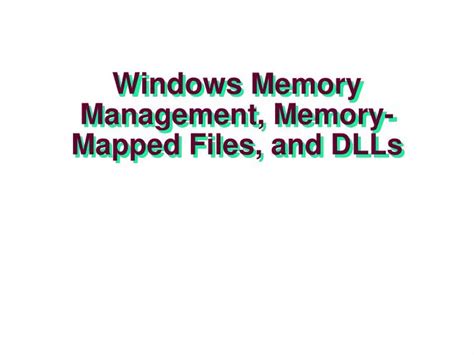 Ppt Windows Memory Management Memory Mapped Files And Dlls