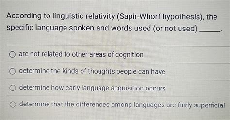 Solved According To Linguistic Relativity Sapir Whorf