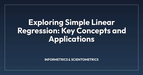 Exploring Simple Linear Regression Key Concepts And Applications Lis Library And Information