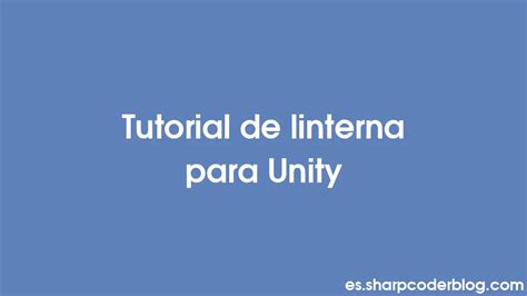 Tutorial De Linterna Para Unity Sharp Coder Blog
