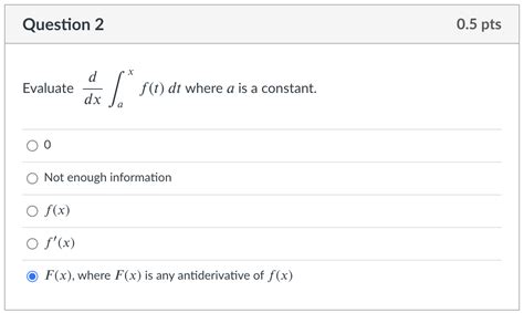 Solved Question 2 0 5 pts х d Evaluate T f t dt where a is Chegg com