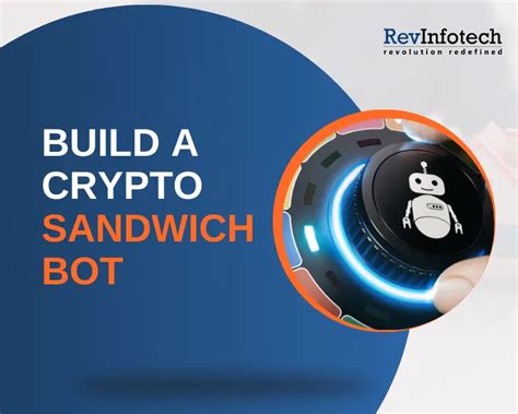 How To Build A Crypto Sandwich Bot A Step By Step Guide Revinfotech Inc