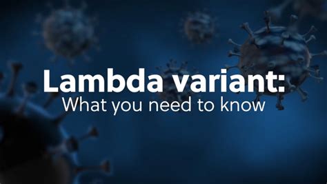 Lambda Variant What Is It What Are The Symptoms And How Many Uk Cases