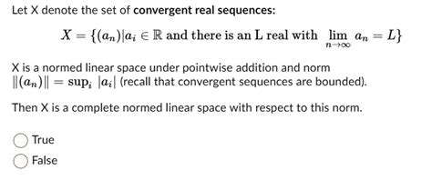 Solved Let X Denote The Set Of Convergent Real Sequences X An An âˆˆ â„ And There Is An