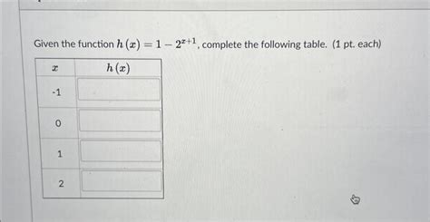 solved given the function h x 1−2x 1 complete the