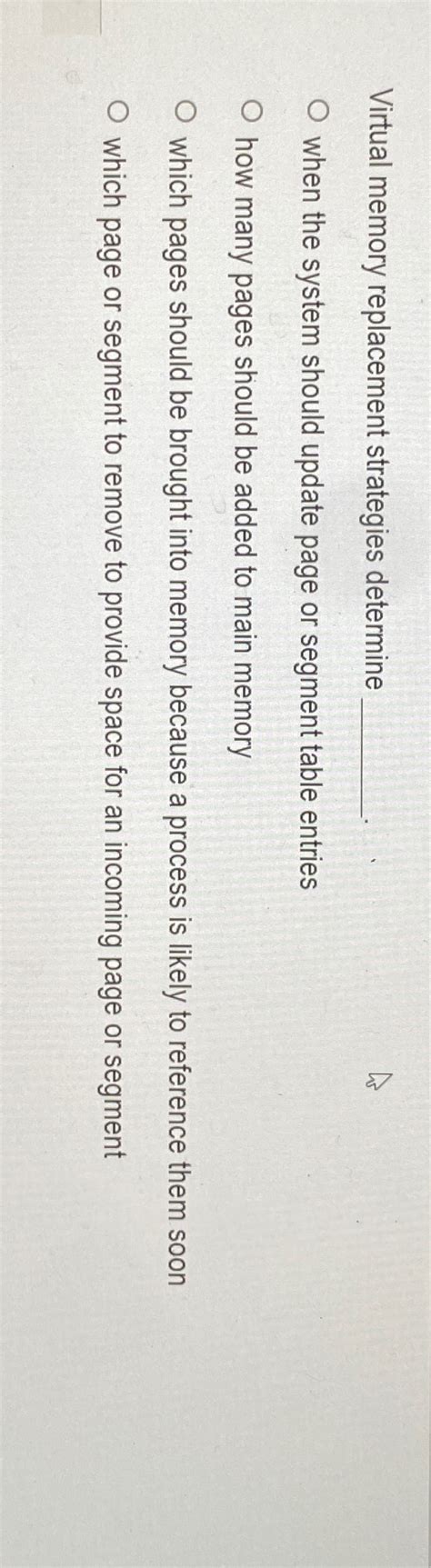 Solved Virtual Memory Replacement Strategies Determinewhen